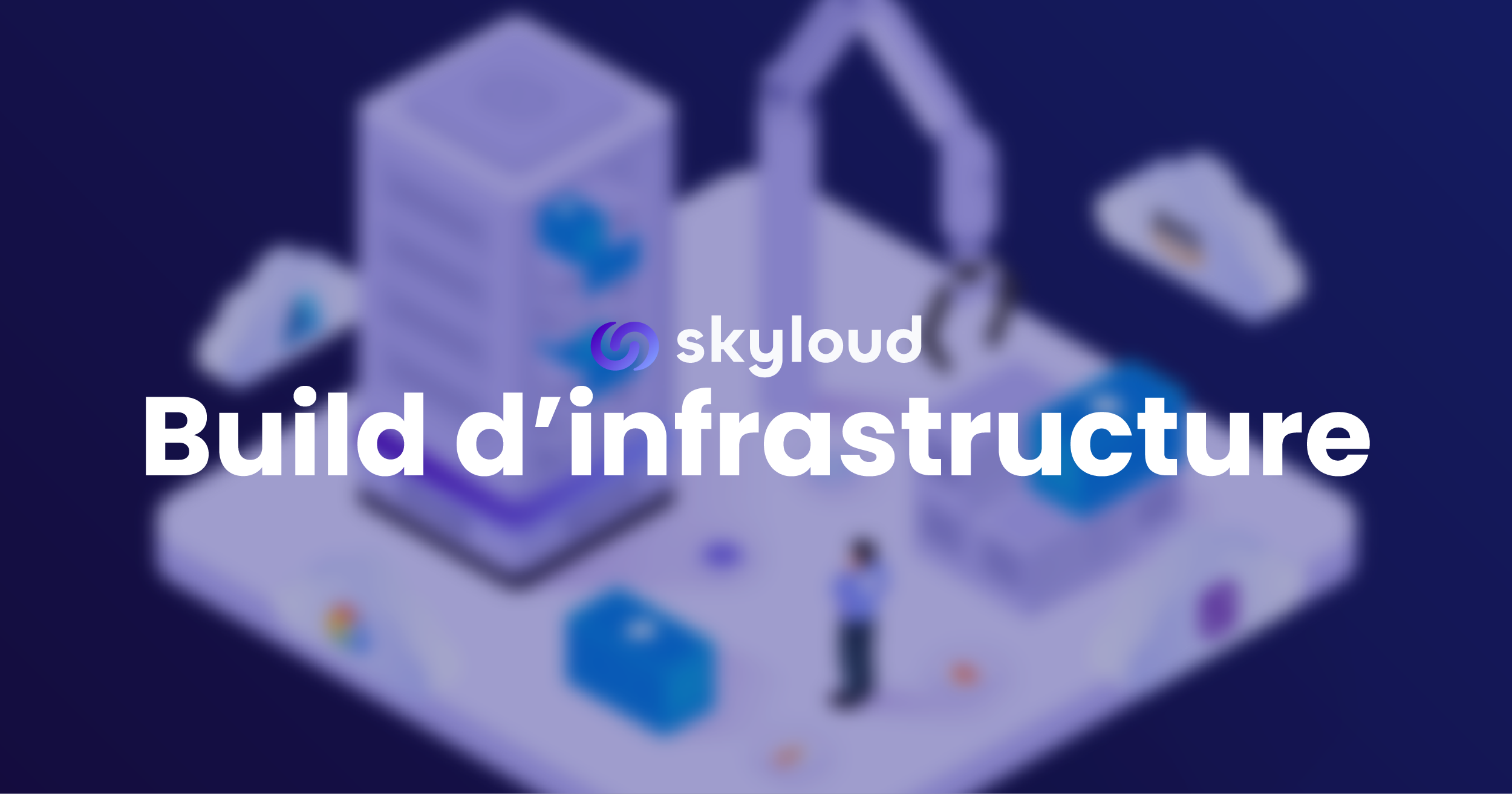 Build infrastructure Cloud : AWS, GCP, Kubernetes | Skyloud